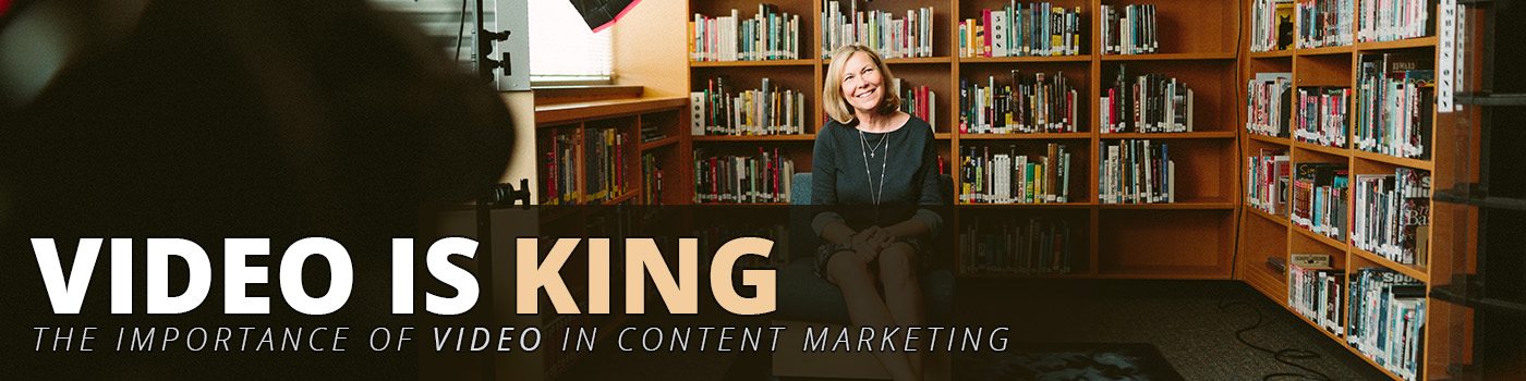 Video is King: The Importance of Video in Content Marketing - Sharp ...